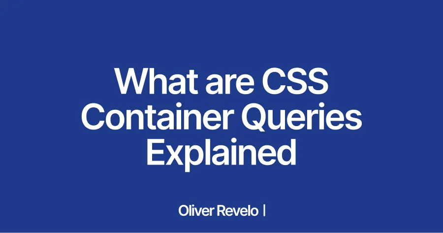What Are CSS Container Queries? (A Web Design Game-Changer) | Oliver Revelo
