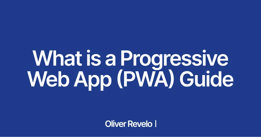 What is a Progressive Web App (PWA)? (A Guide for Businesses) | Oliver Revelo