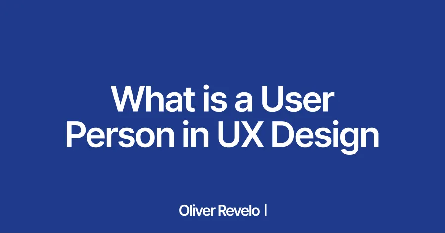What is a User Persona in UX Design? (A Simple Guide) | Oliver Revelo