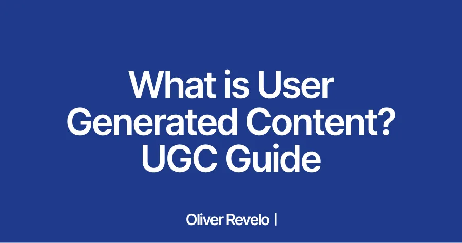 What is User-Generated Content (UGC)? | Oliver Revelo